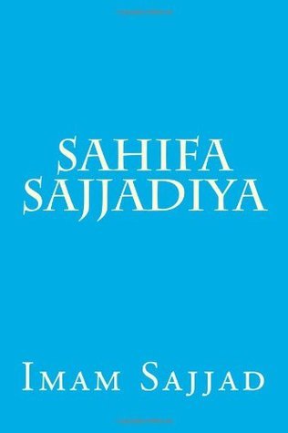 Sahifa Sajjadiya by Ali Ibn Al-Hussain Al-Sajjad | Goodreads