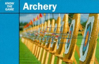 Know the Game: Archery (Know the Game) by John Adams | Goodreads