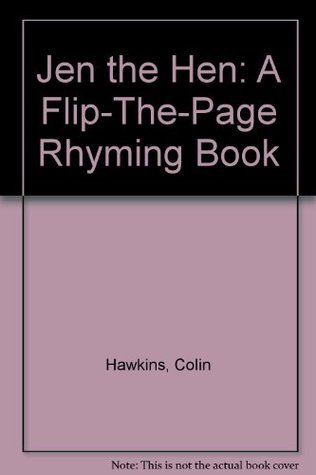 Jen the Hen (Flip-the-page Rhyming Book) by Colin Hawkins | Goodreads