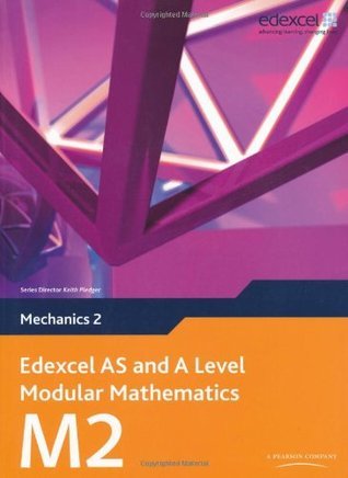 Edexcel AS and A Level Modular Mathematics - Mechanics 2 by Susan Hooker | Goodreads