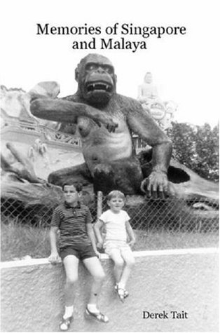 Memories of Singapore and Malaya by Derek Tait | Goodreads