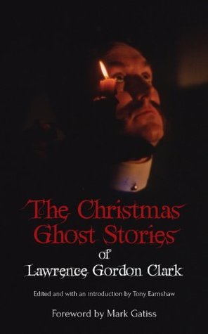 The Christmas Ghost Stories of Lawrence Gordon Clark by Lawrence Gordon ...