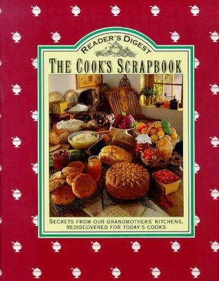 The Cook's Scrapbook: Secrets from Our Grandmothers' Kitchens ...