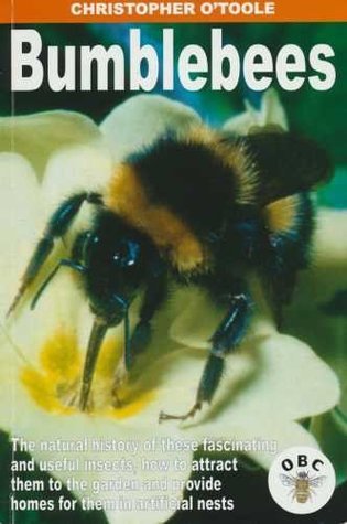 Bumblebees: The Natural History of These Fascinating and Useful Insects ...