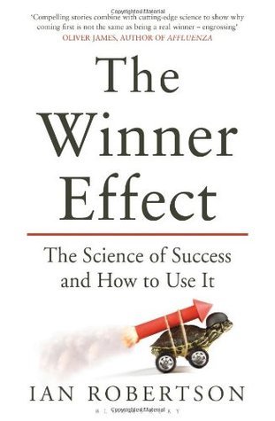 The Winner Effect: The Science of Success and How to Use It by Ian H ...