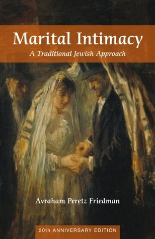 Marital Intimacy: A Traditional Jewish Approach by Avraham Peretz ...