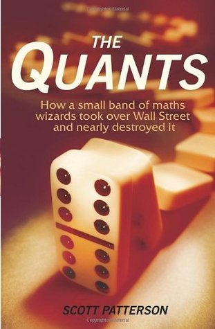 The Quants: How a small band of maths wizards took over Wall Street and ...