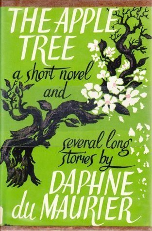 The Apple Tree: A Short Novel and Several Long Stories by Daphne du ...