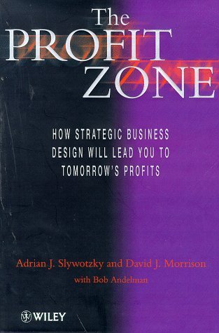 Profit Zone: How Strategic Business Design Will Lead You to Tomorrow's ...