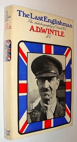 The last Englishman: An autobiography of Lieut.-Col. Alfred Daniel ...