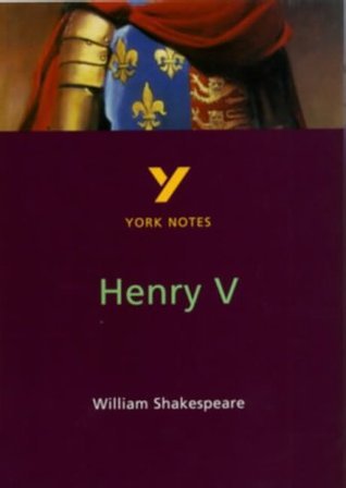 York Notes for GCSE: "Henry V" by William Shakespeare | Goodreads