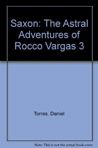 Saxon (Rocco Vargas, #3) by Daniel Torres | Goodreads