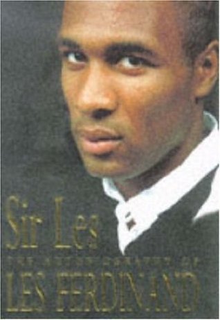 SIR LES: THE AUTOBIOGRAPHY OF LES FERDINAND. by Les. Ferdinand | Goodreads