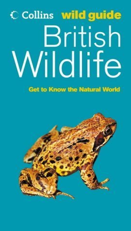 British Wildlife (Wild Guide Series) by collins-uk | Goodreads