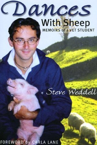 Dances with Sheep: Memoirs of a Vet Student by Steve Weddell | Goodreads
