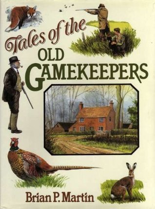 Tales of the Old Gamekeepers by Brian P. Martin | Goodreads