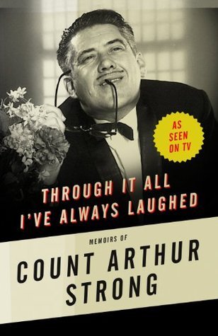 Through it All I've Always Laughed: Memoirs of Count Arthur Strong by ...