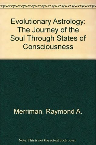 Evolutionary Astrology: The Journey of the Soul Through States of ...