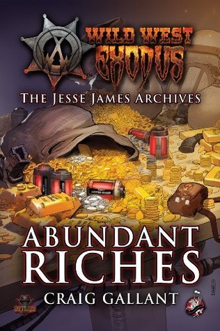 The Jesse James Archives: Abundant Riches by Clint Craig Gallant ...