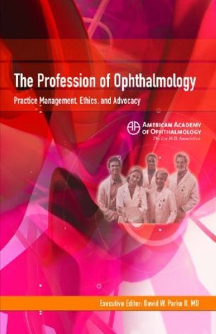 The Profession Of Ophthalmology: Practice Management, Ethics, And ...