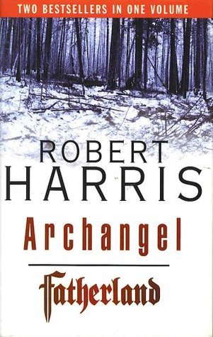 Archangel / Fatherland by Robert Harris | Goodreads