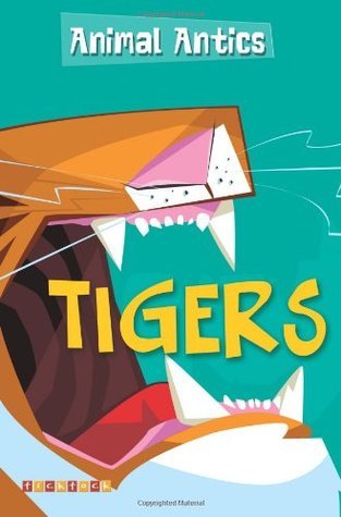 Tigers (Animal Antics) by Monica Hughes | Goodreads