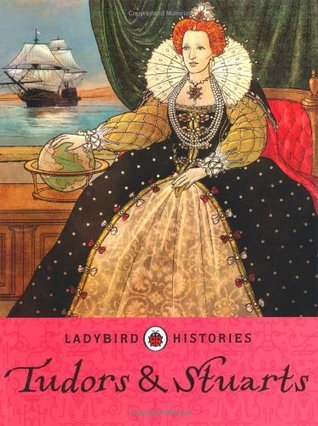 Ladybird Histories: Tudors and Stuarts by Ladybird Books | Goodreads