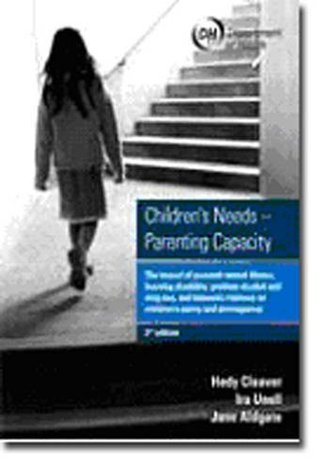 Children's Needs, Parenting Capacity: The Impact of Parental Mental Il ...