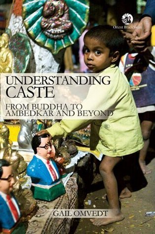 Understanding Caste: From Buddha to Ambedkar and Beyond by Gail Omvedt ...