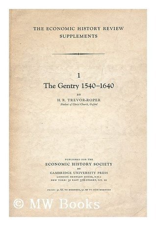 Gentry, 1540-1640 by Hugh Trevor-Roper | Goodreads