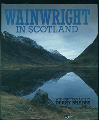 Wainwright in Scotland by Alfred Wainwright | Goodreads