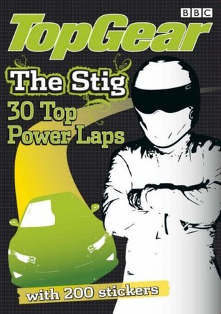 "Top Gear" the Stig, 30 Top Power Laps by Sam Philip | Goodreads