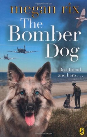 The Bomber Dog by Megan Rix | Goodreads
