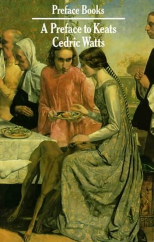 A Preface to Keats (Preface Books) by Cedric Watts | Goodreads