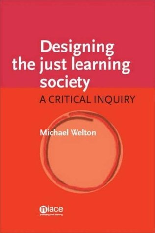 Designing the Just Learning Society: A Critical Inquiry by Michael ...