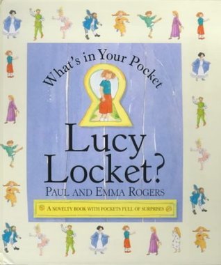 What's In Your Pocket Lucy Locket by Paul Rogers | Goodreads