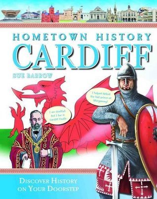 Hometown History: Cardiff by Sue Barrow | Goodreads