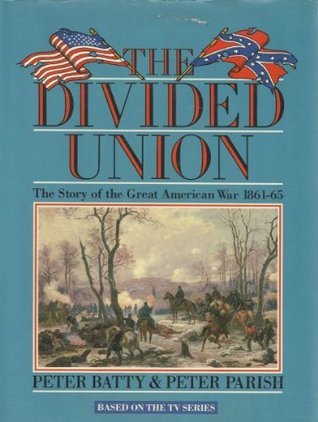The Divided Union: The Story of the Great American War, 1861-65 by ...