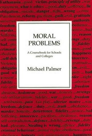 Moral Problems: A Coursebook for Schools And Colleges by Michael F ...
