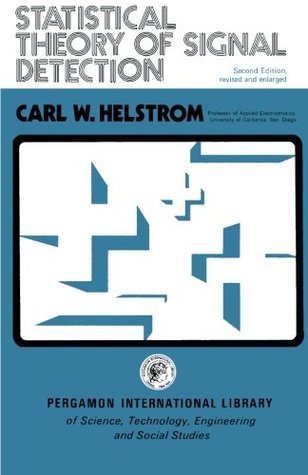 Statistical Theory of Signal Detection by Carl W. Helstrom | Goodreads