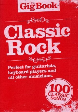 The Gig Book: Classic Rock by Various | Goodreads