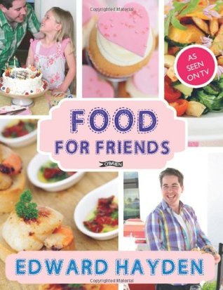 Food for Friends by Edward Hayden | Goodreads
