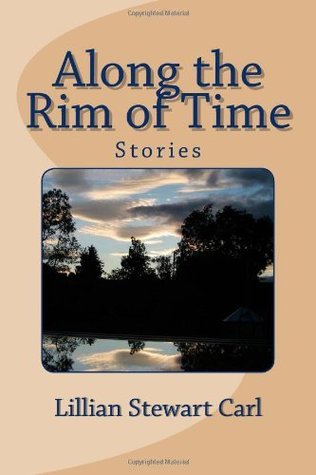 Along the Rim of Time: Stories by Lillian Stewart Carl | Goodreads