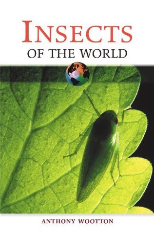Insects of the World by Anthony Wootton | Goodreads