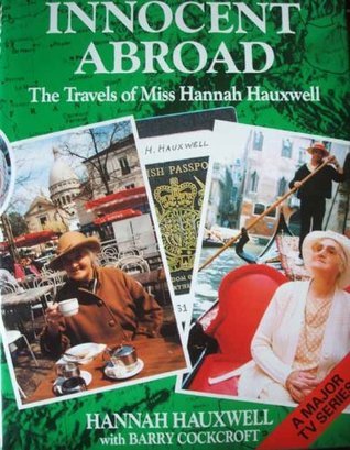 Innocent Abroad: The Travels of Miss Hannah Hauxwell by Hannah Hauxwell ...