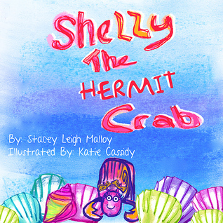 Shelly the Hermit Crab by Stacey Leigh Malloy | Goodreads