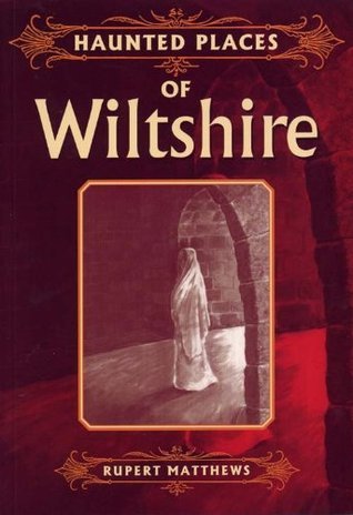 Haunted Places of Wiltshire (Haunted Places S.) by Rupert Matthews ...