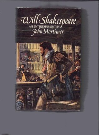 Will Shakespeare by John Mortimer | Goodreads