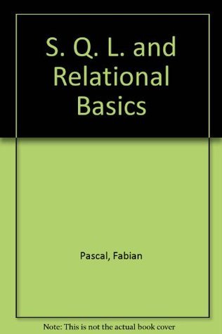 SQL and Relational Basics by Fabian Pascal | Goodreads
