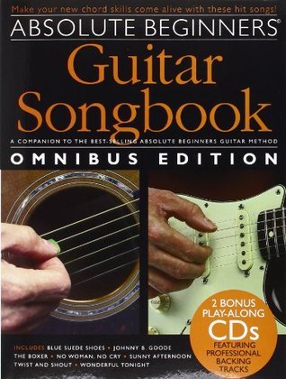 Absolute Beginners: Guitar Songbook - Omnibus Edition by Joe Bennett | Goodreads